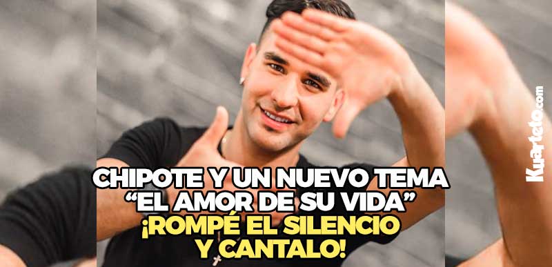 Chipote y un nuevo tema "El amor de su vida". ¡Subí el volumen y rompe el silencio! - Kuarteto.com