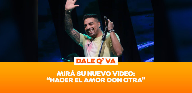 ¡Dale Q' Va está de estreno! Mirá: "Hacer el amor con otra" - Kuarteto.com